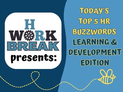 HR Work Break Presents: Today’s Top 5 HR Buzzwords, L&D Edition ...
