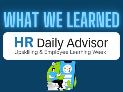 What We Learned from... HR Upskilling & Employee Learning Week - HR ...